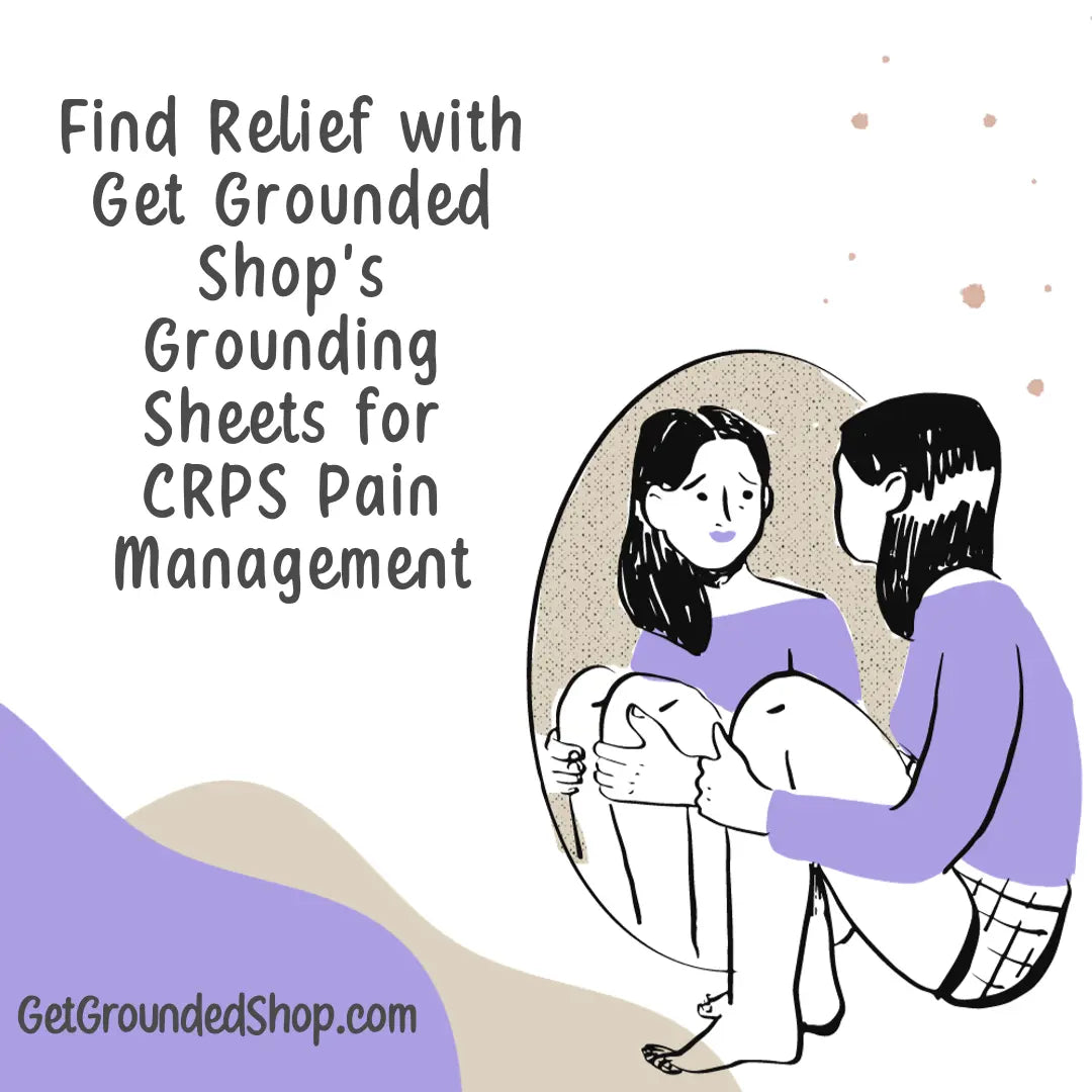 Find Relief with Get Grounded Shop's Grounding Sheets for CRPS Pain