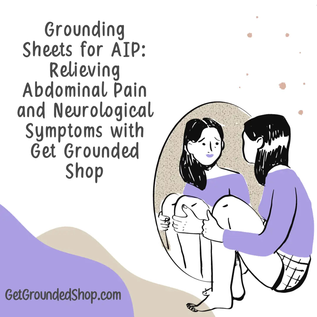 Grounding Sheets for AIP: Relieving Abdominal Pain and Neurological